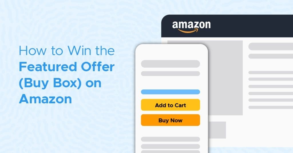 How to Win the Amazon Featured Offer: A Complete Guide | MyFBAPrep